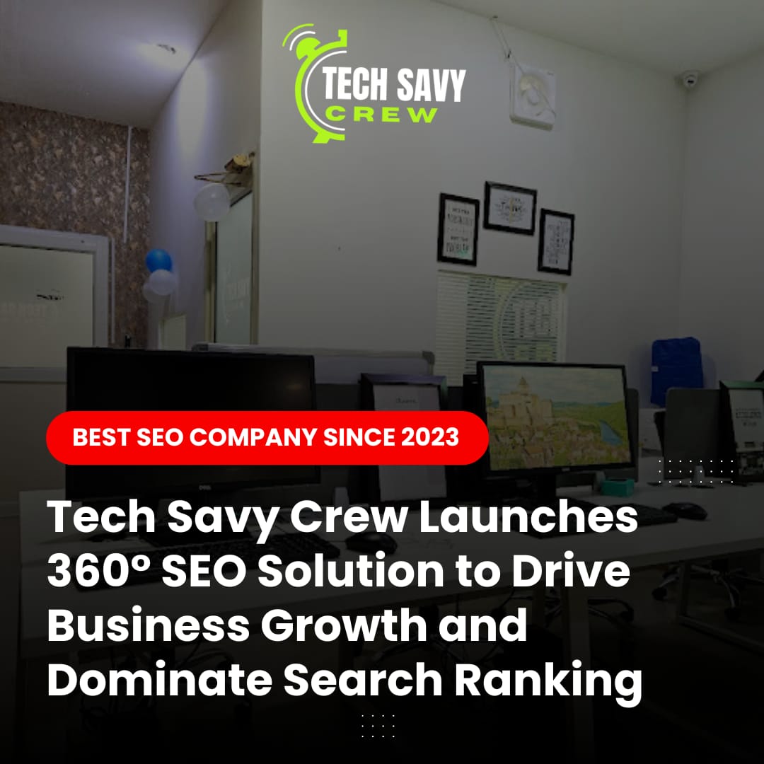 Tech Savy Crew Launches 360° SEO Solution to Drive Business
