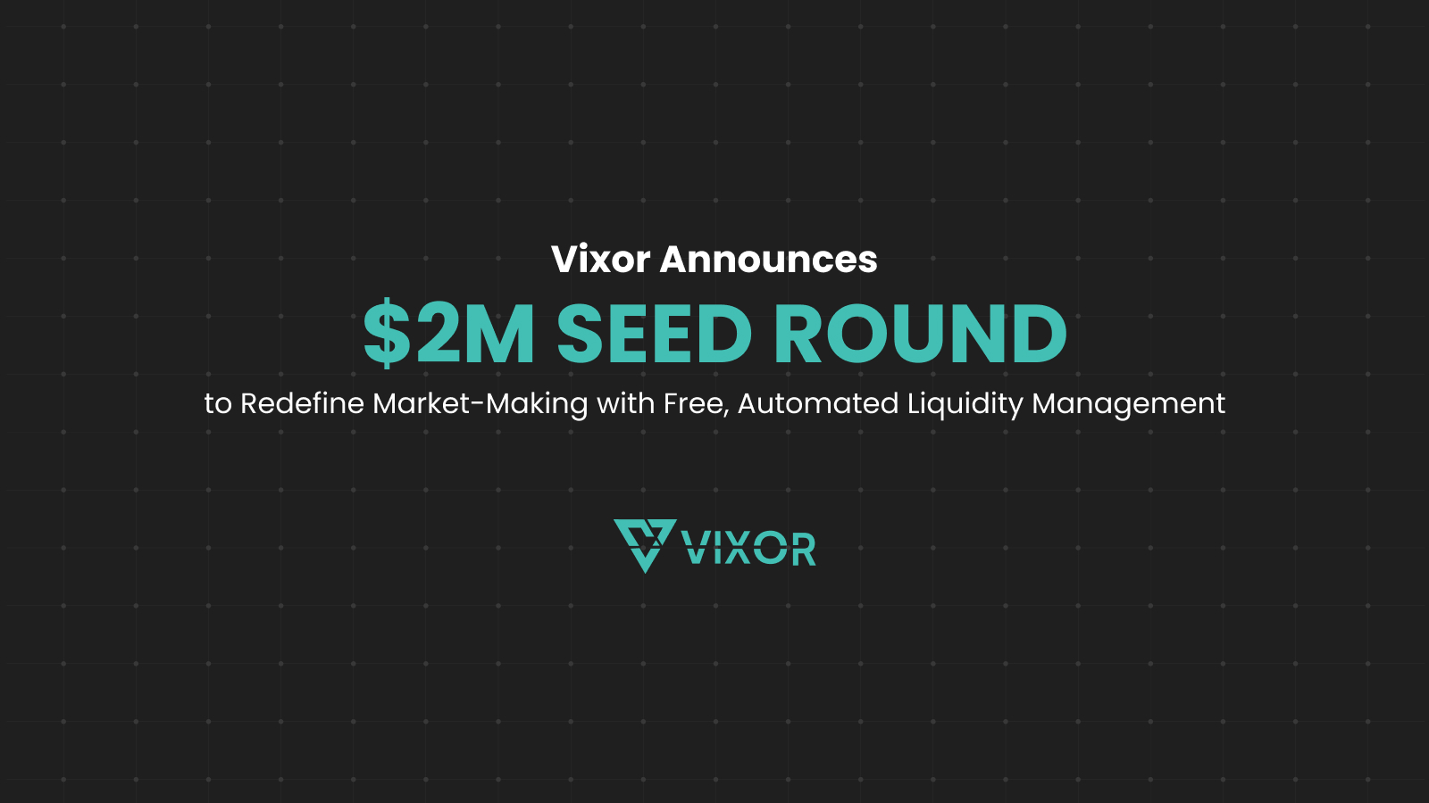 Vixor Announces $2M Seed Round to Redefine Market-Making