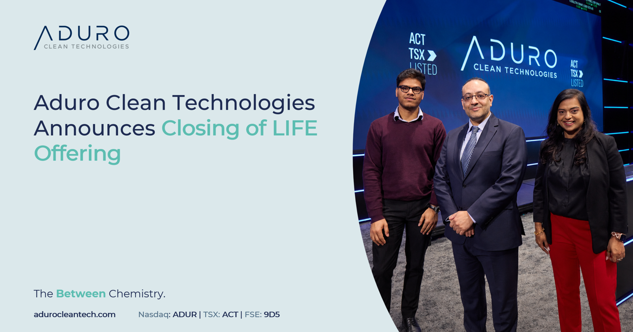 Aduro Clean Technologies Announces Closing of LIFE Offering | Markets ...