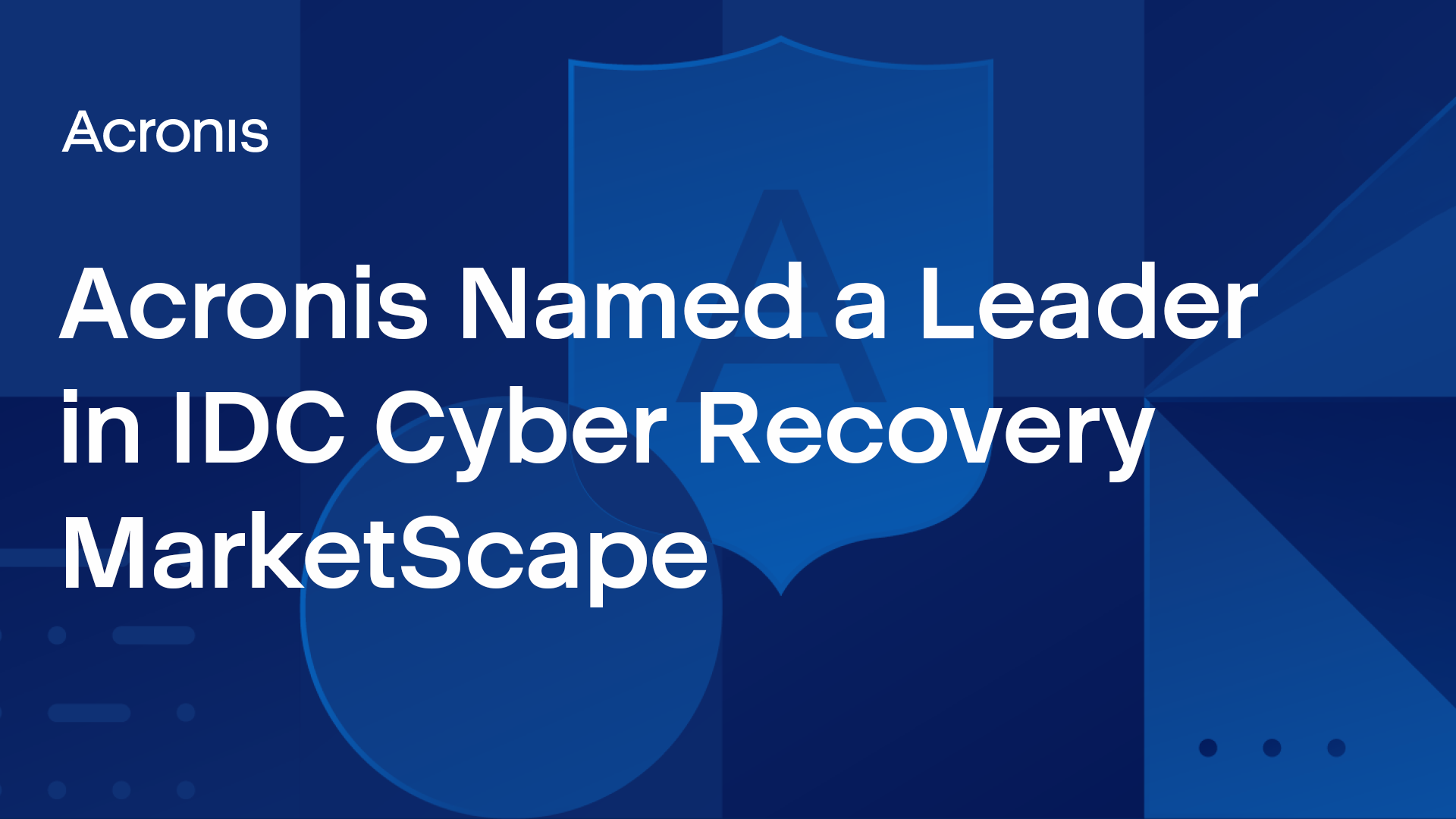Acronis Named a Leader in the IDC MarketScape: Worldwide Acronis Named a Leader in the IDC MarketScape: Worldwide