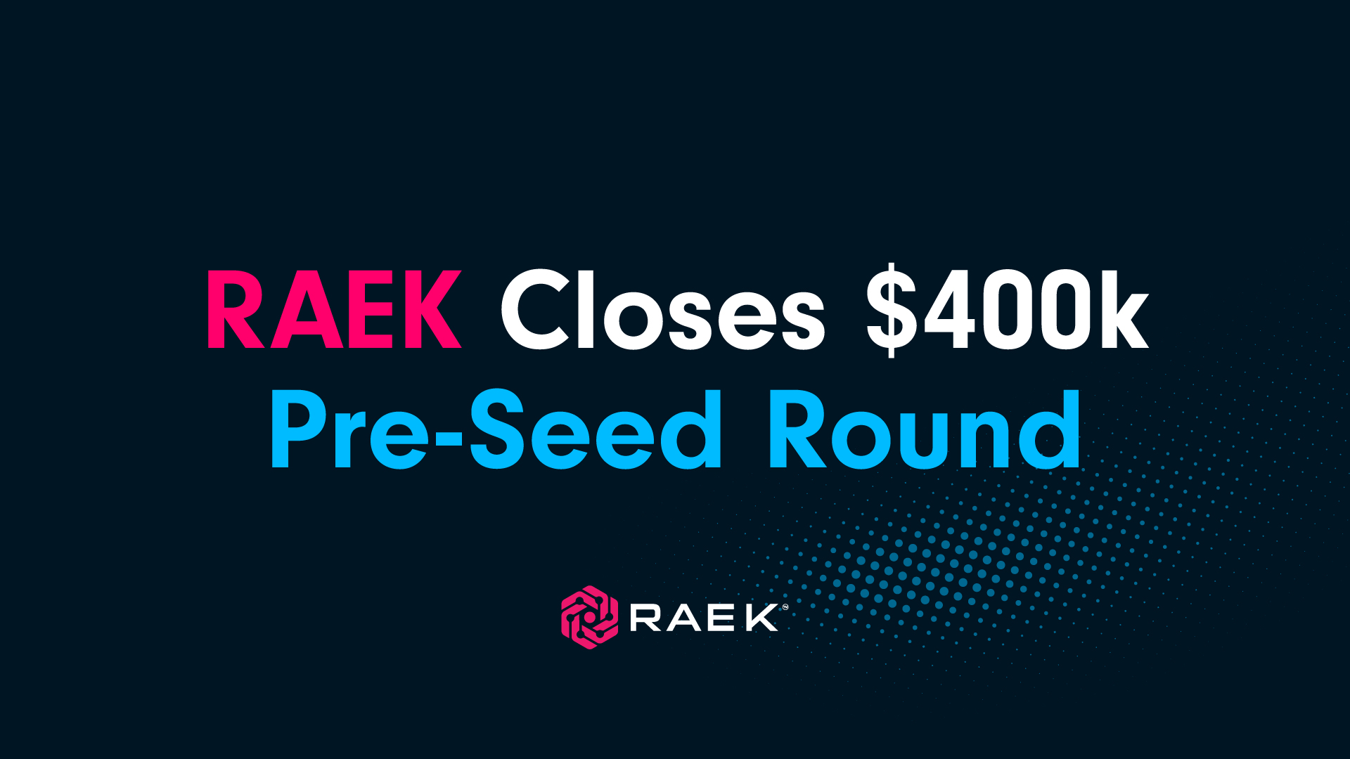 RAEK Closes $400k Pre-Seed Round to Accelerate Growth