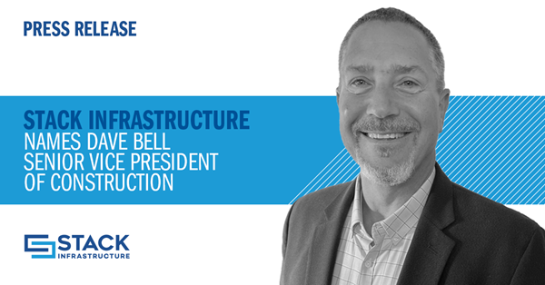 STACK Infrastructure Names Dave Bell Senior Vice President STACK Infrastructure Names Dave Bell Senior Vice President