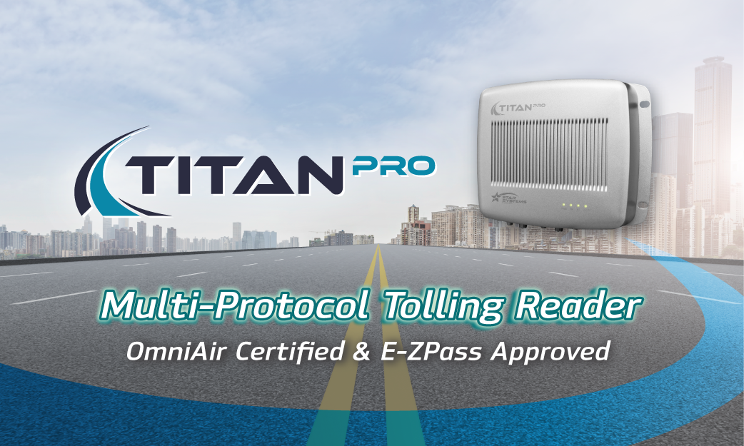 STAR Systems' Titan Pro Reader Earns E-ZPass Approval for Revenue Use