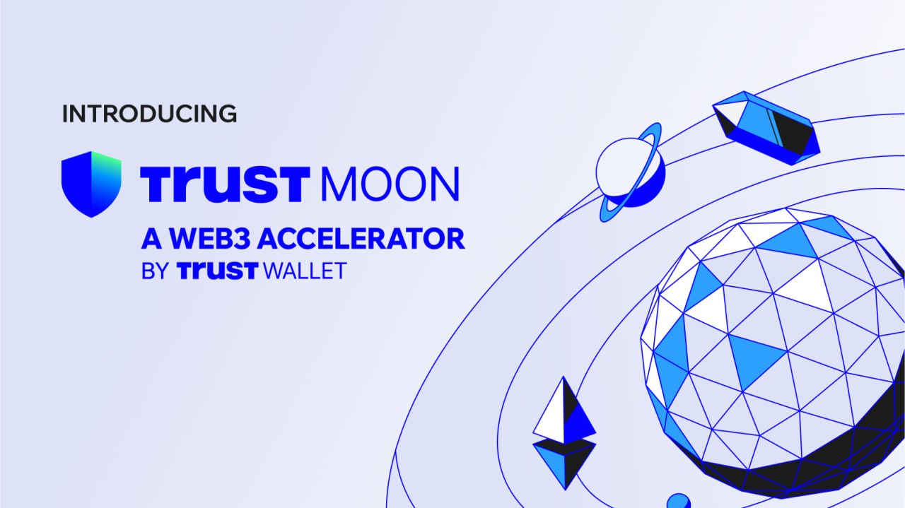Trust Wallet Launches Trust Moon, a Web3 Accelerator